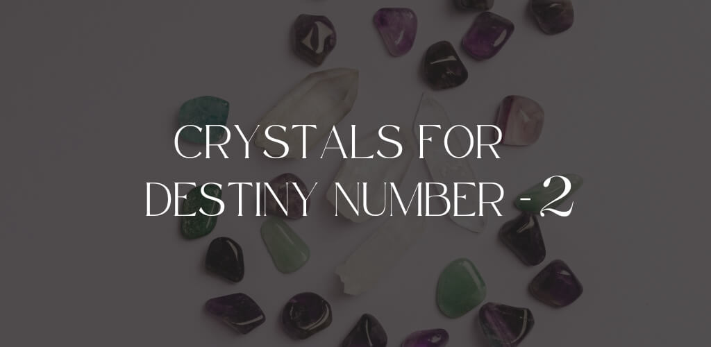 Best Crystals for Destiny Number 2 - For Harmony & Love – Solacely