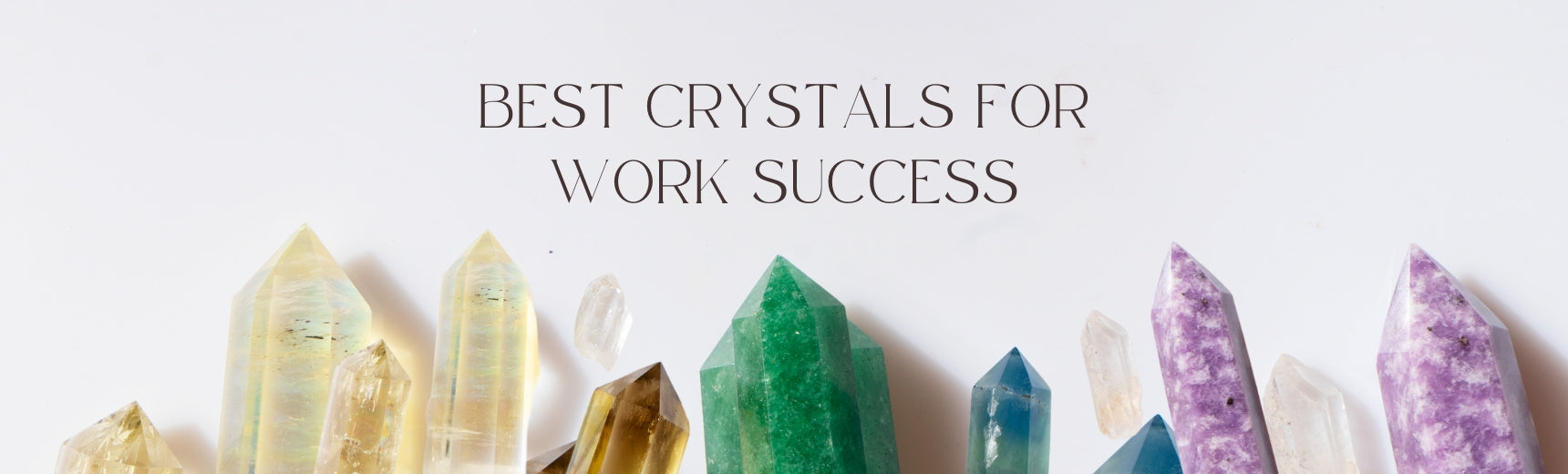 Best Crystals For Work Success - Crystals For Job Success