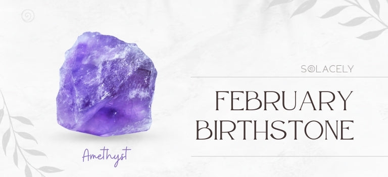 February Birthstone Guide: Amethyst Wonders | Solacely