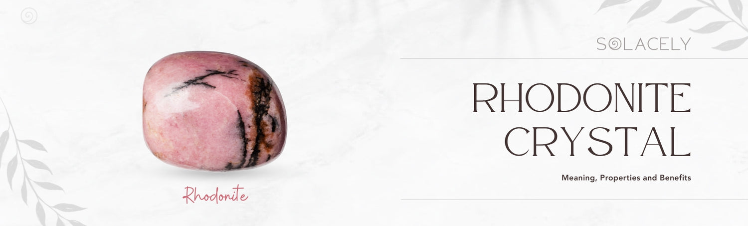 Rhodonite Crystal Meaning, Properties and Benefits – Solacely
